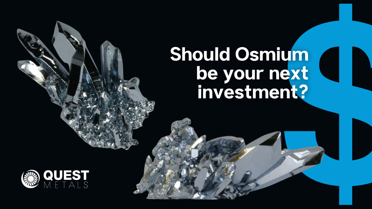 Osmium as an Investment - Quest Metals